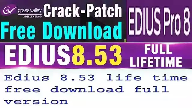 Edius 8.53 lifetime license free Download full version - BG Removers